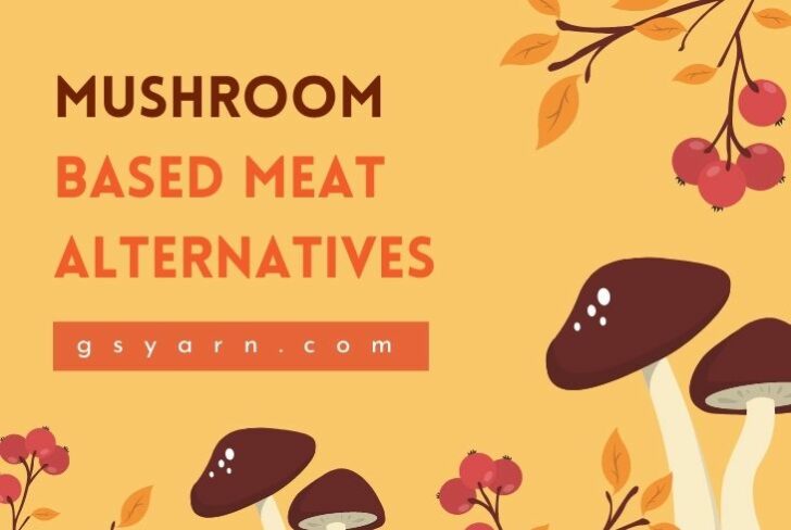 Mushroom Based Meat Alternatives - GS Yarn